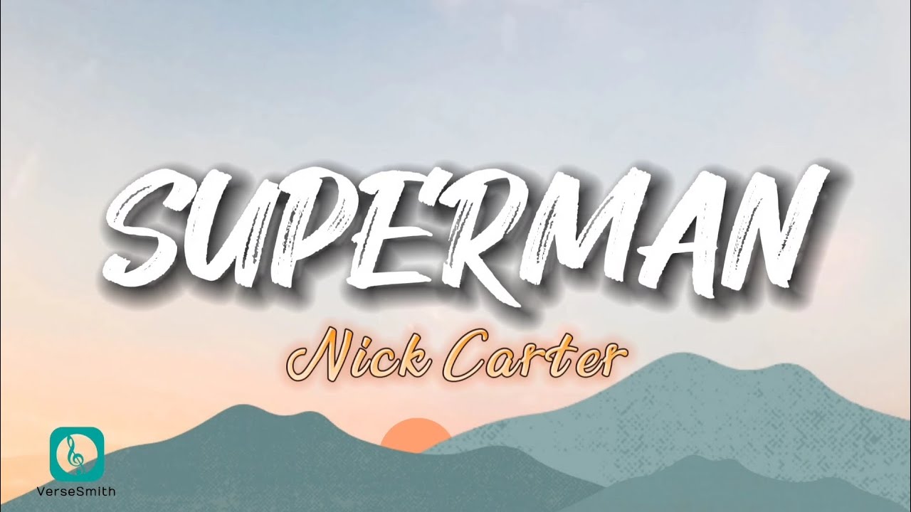 Nick Carter - Superman (lyrics) - YouTube