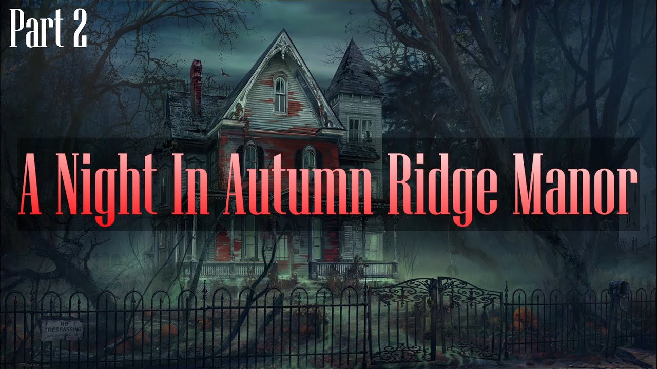 Halloween Special: A Night in Autumn Ridge Manor (Part 2 of 2) - YouTube