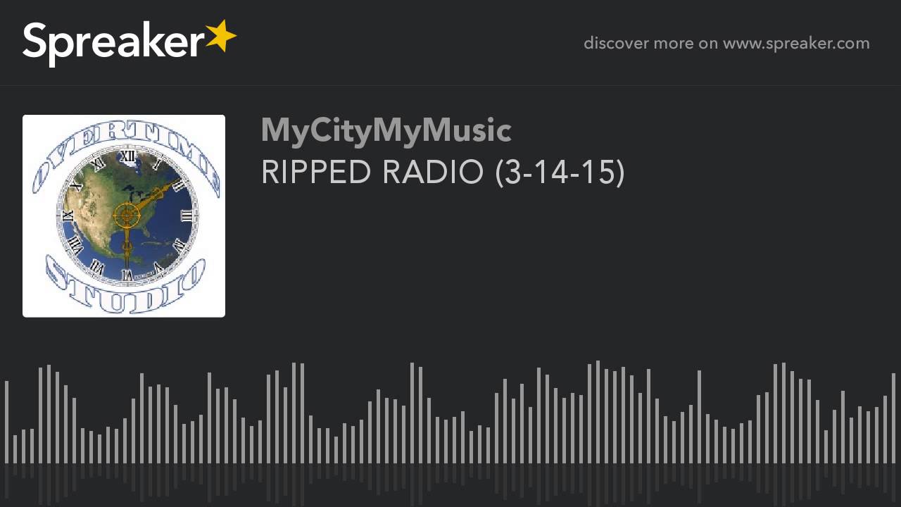 RIPPED RADIO (3-14-15) - YouTube