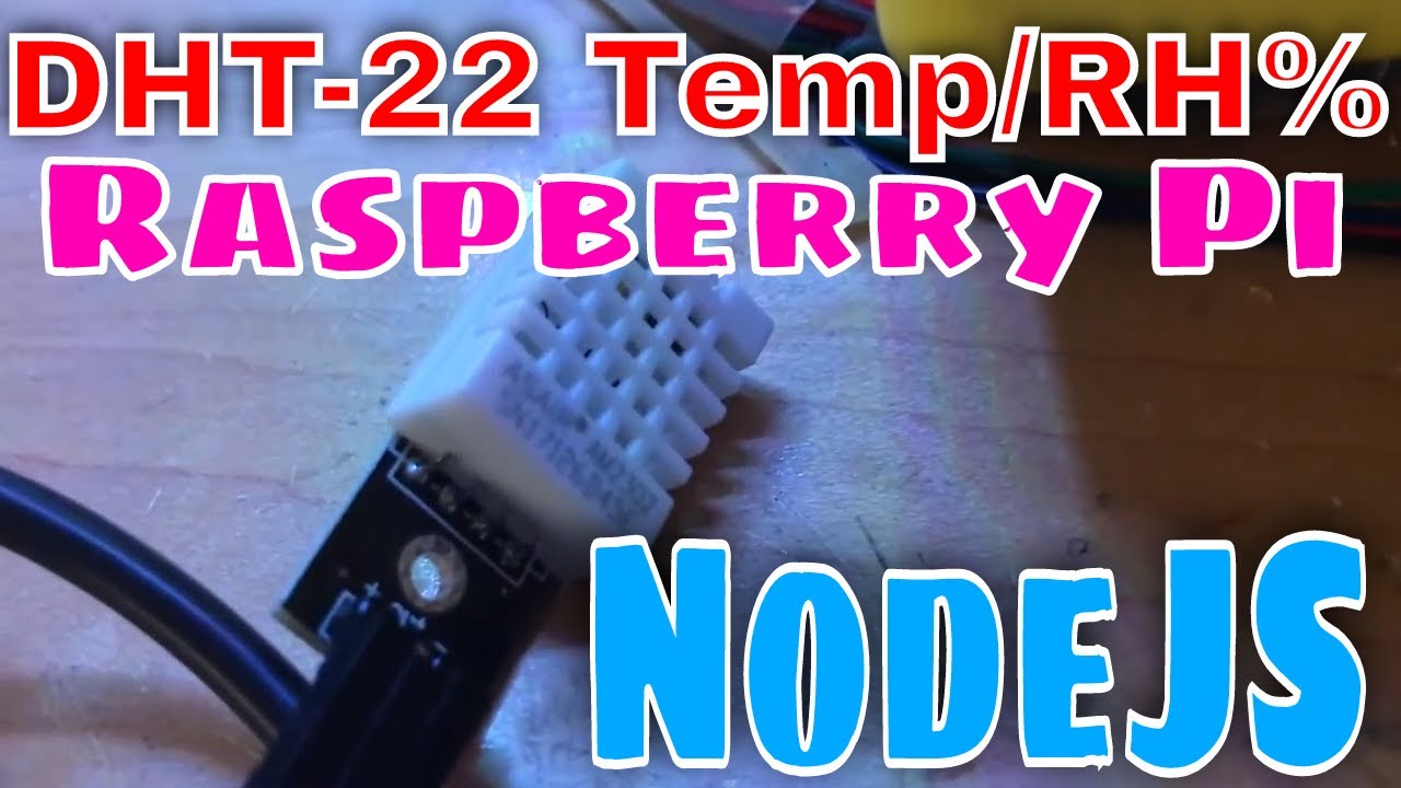 NodeJS DHT22 on Raspberry Pi 3 - YouTube