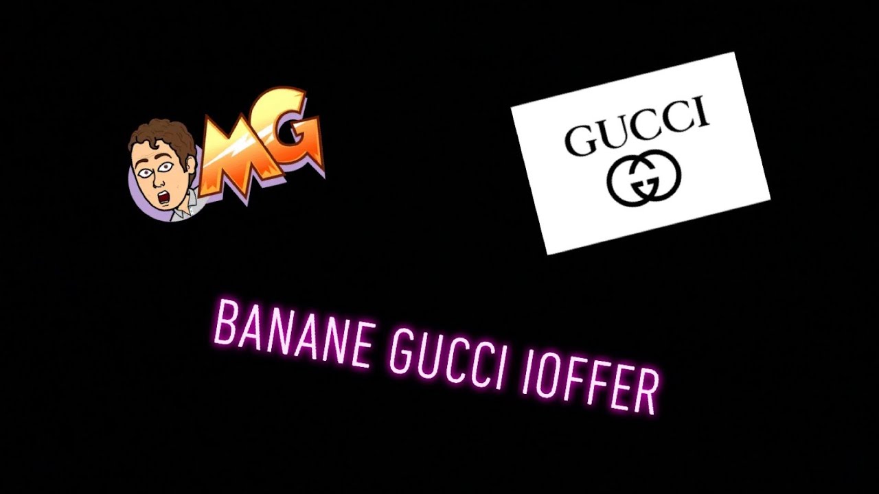 BANANE GUCCI IOFFER - YouTube