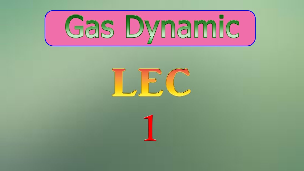 Gas Dynamic 1 (lec1) - YouTube