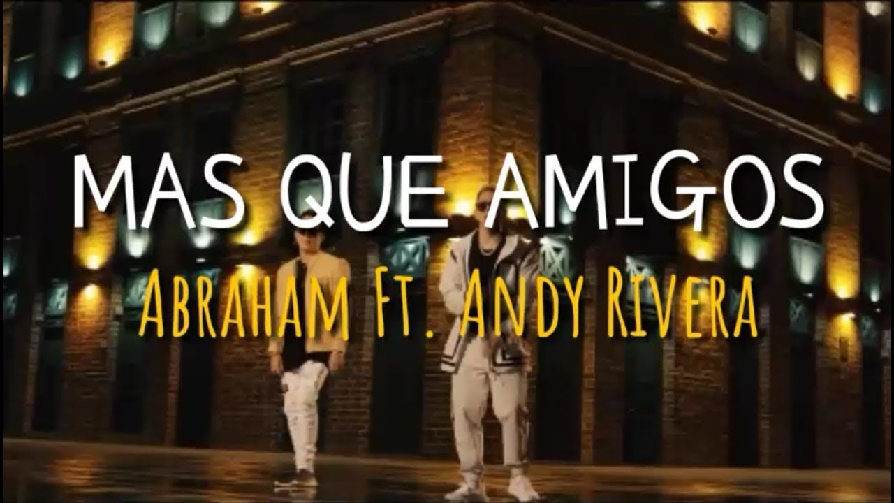 Mas Que Amigos - Andy Rivera & Abraham (LETRA) | Letras De Música - YouTube