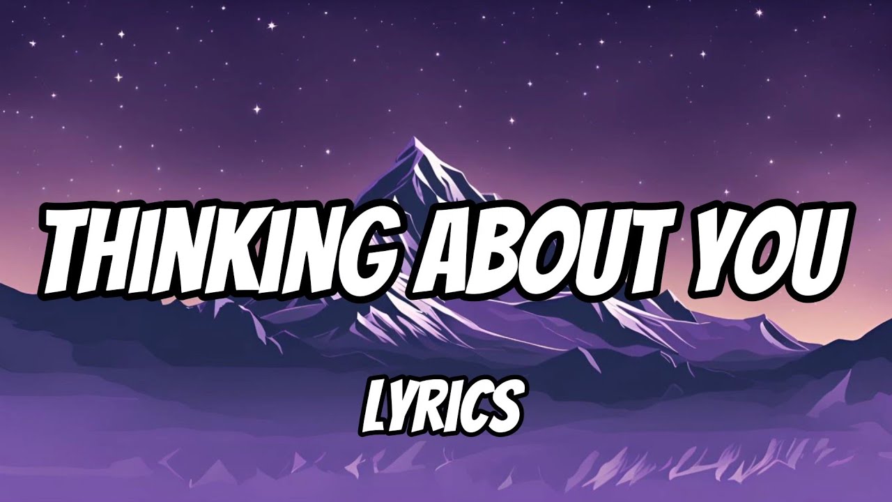 Thinking About You (Lyrics) - YouTube