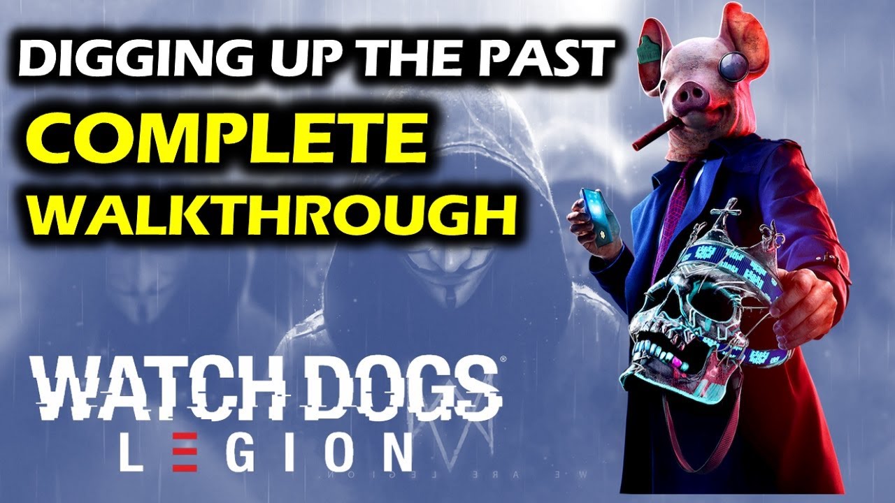 Digging Up The Past Walkthrough | Watch Dogs Legion - YouTube