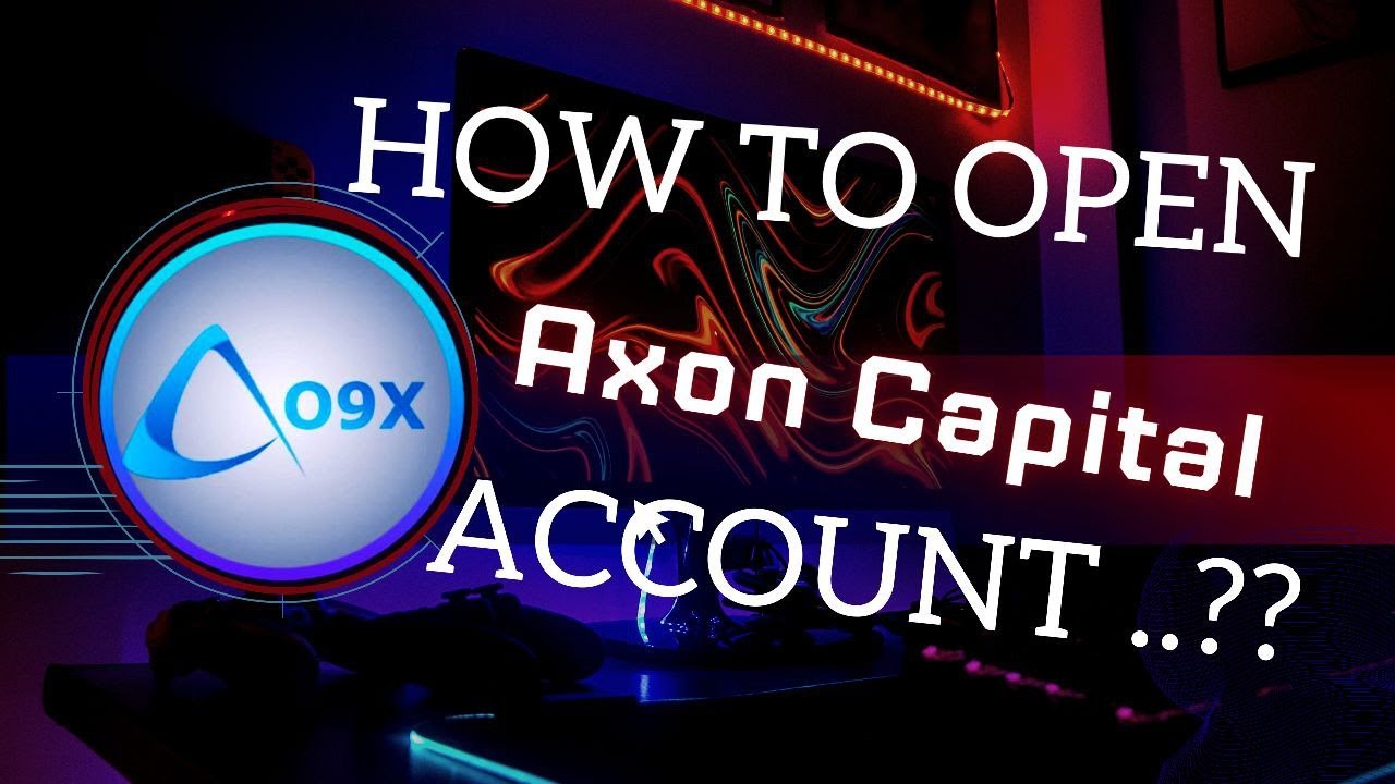 How to open Axon Capital account ? - YouTube