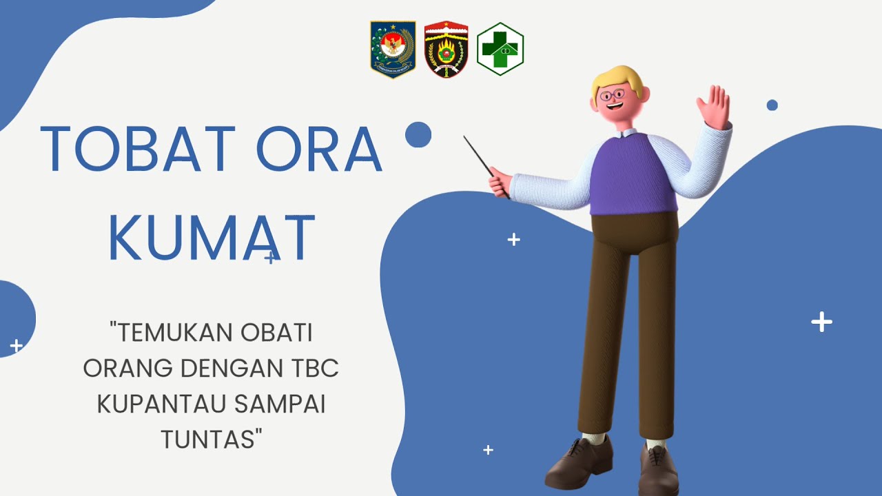 TOBAT ORA KUMAT (Temukan Obati Orang Dengan TBC Kupantau Sampai Tuntas ...