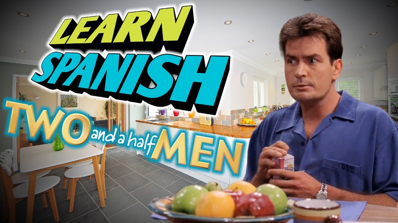 HOW TO LEARN SPANISH QUICKLY 🚀 TWO AND A HALF MEN - YouTube