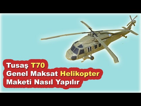 Tusaş T70 Genel Maksat Helikopter Maketi Nasıl Yapılır