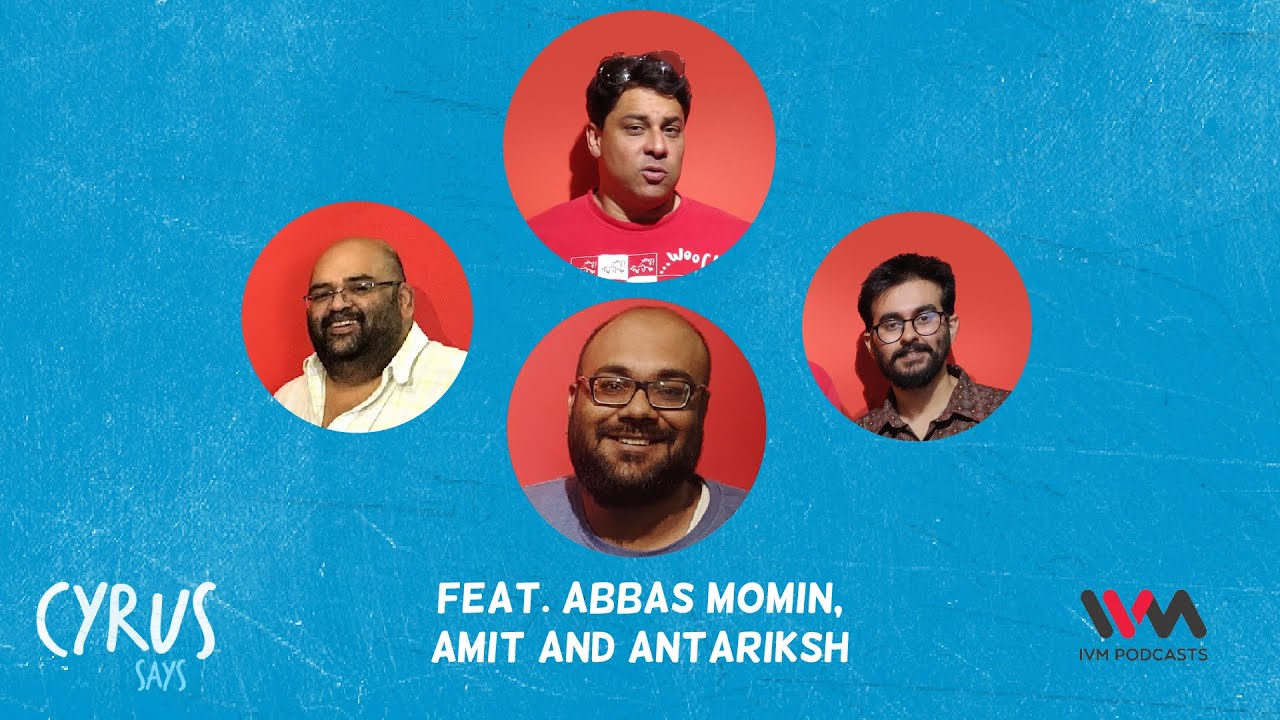 Cyrus Says Ep. 607: feat. Abbas Momin, Amit and Antariksh - YouTube