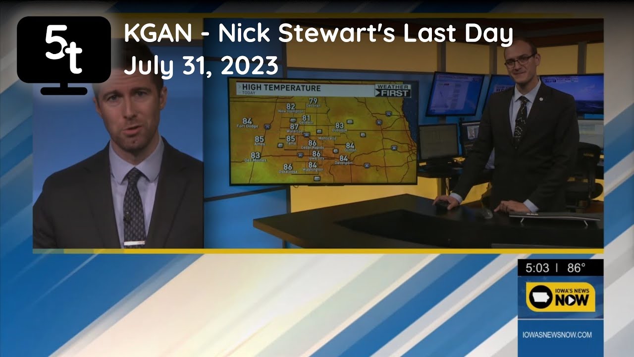 7/31/2023: KGAN (Iowa's News Now) | Nick Stewart's Last Day - YouTube