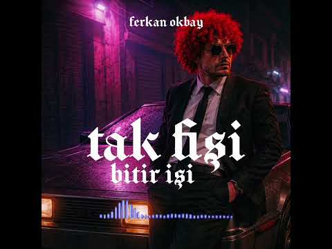 Ferkan Okbay - Tak Fişi Bitir İşi (Audio)