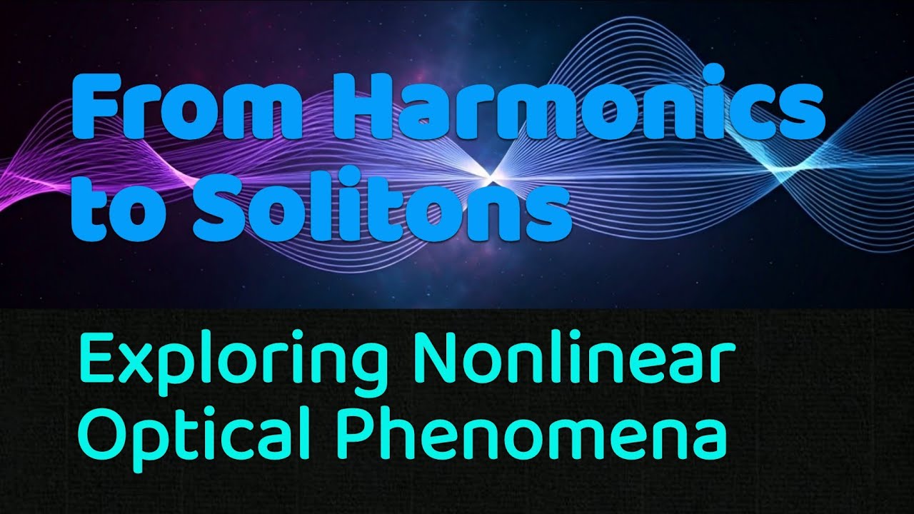 From Harmonics to Solitons: Exploring Nonlinear Optical Phenomena ...