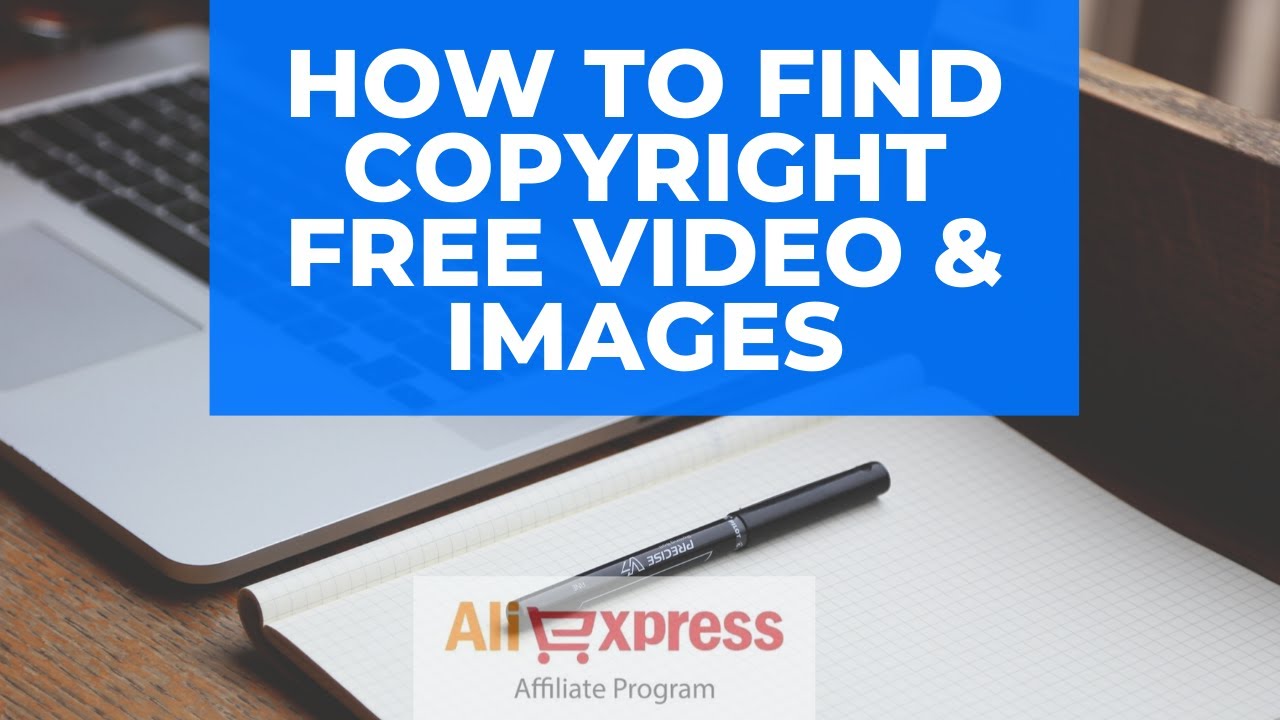 How to Find Copyright Free Video and Images | Aliexpress Affiliate ...