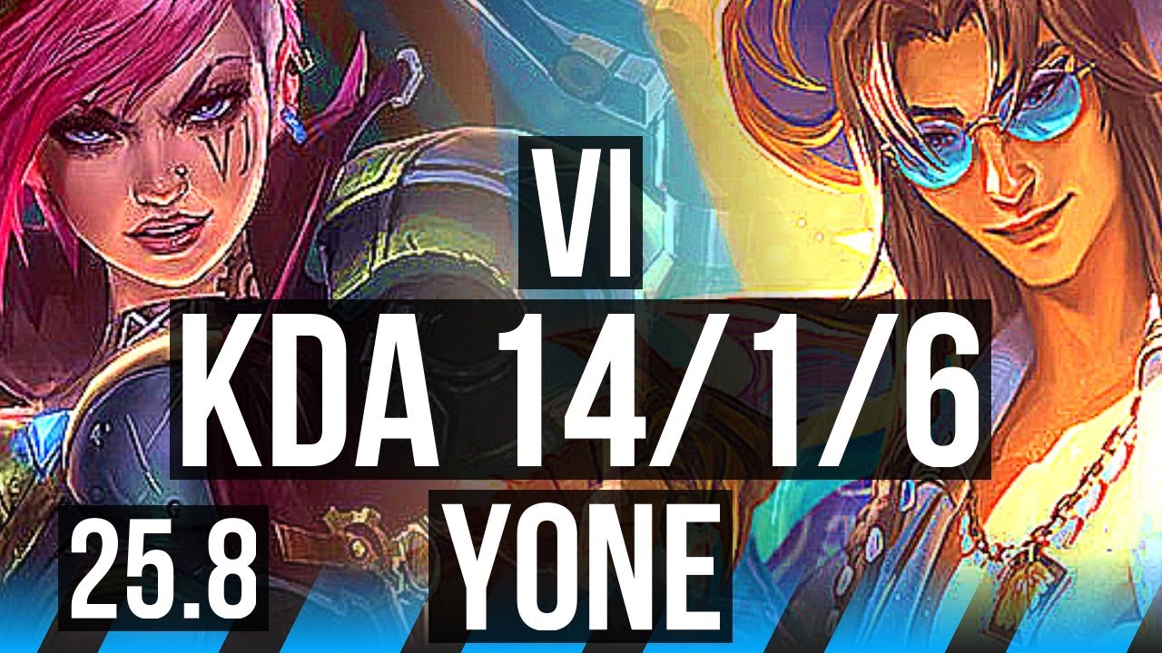 VI vs YONE (MID) | 14/1/6, 67% winrate, Legendary, Rank 12 Vi | VN ...