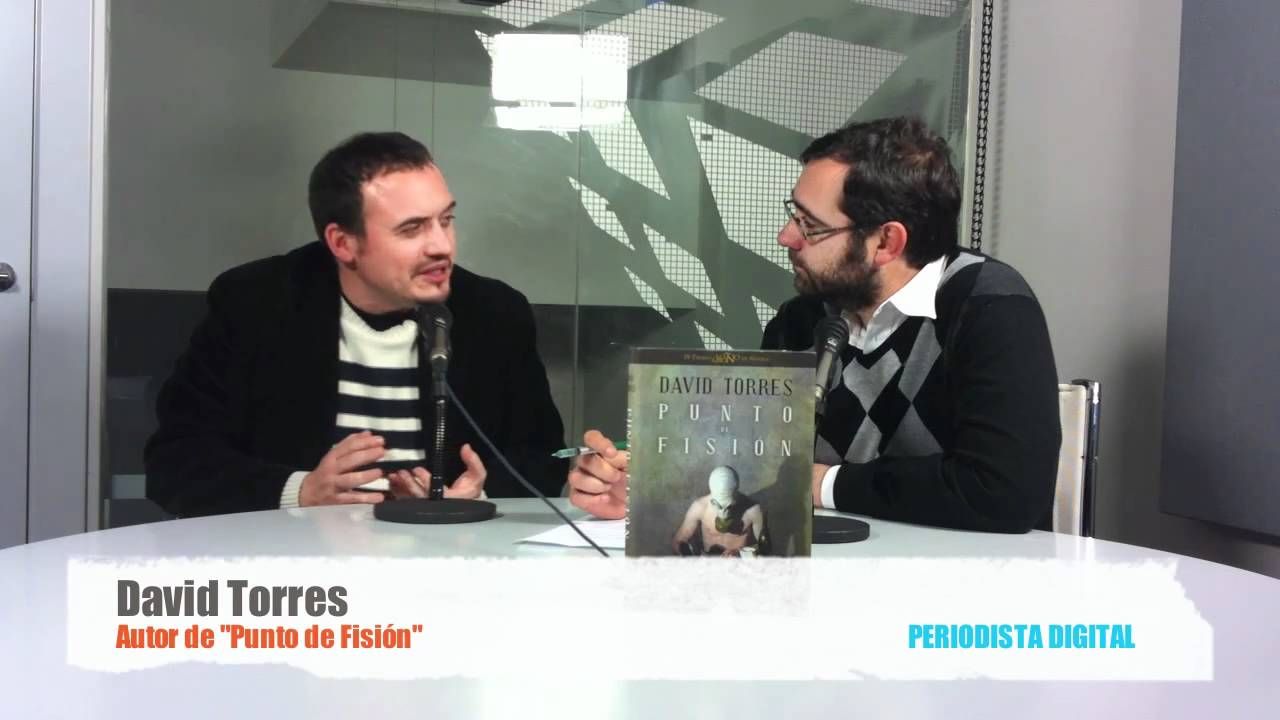 Periodista Digital entrevista a David Torres, autor de "Punto de Fisión ...