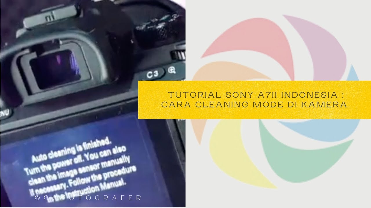 Tutorial Sony A7II Indonesia : Fungsi dari Cleaning Mode di Sony A7II ...