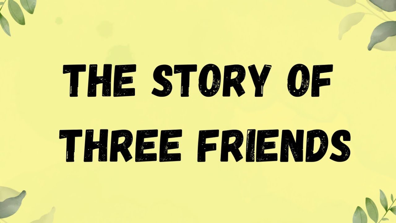 The Story Of The Three Friends | Learn English Through Story | English ...