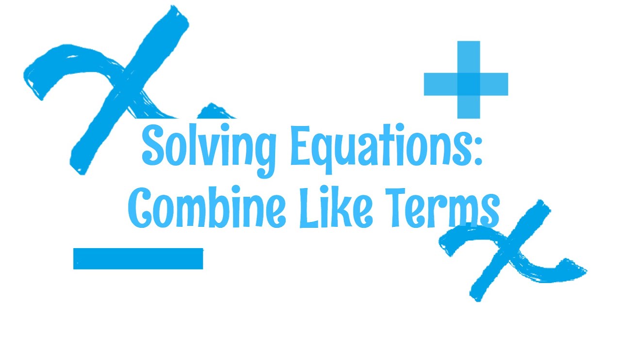 Solving Equations: Combine Like Terms - YouTube