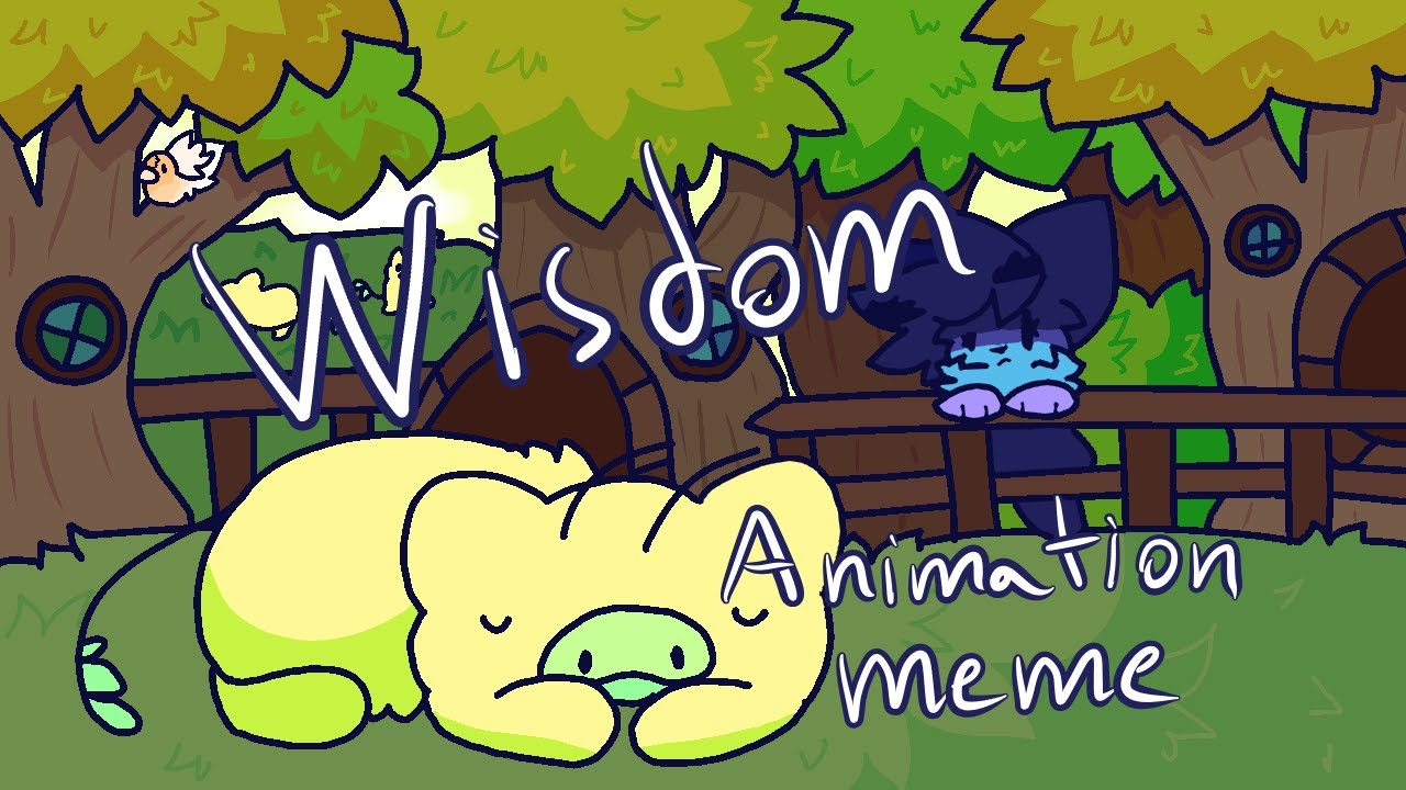 Wisdom // ANIMATION MEME // - YouTube