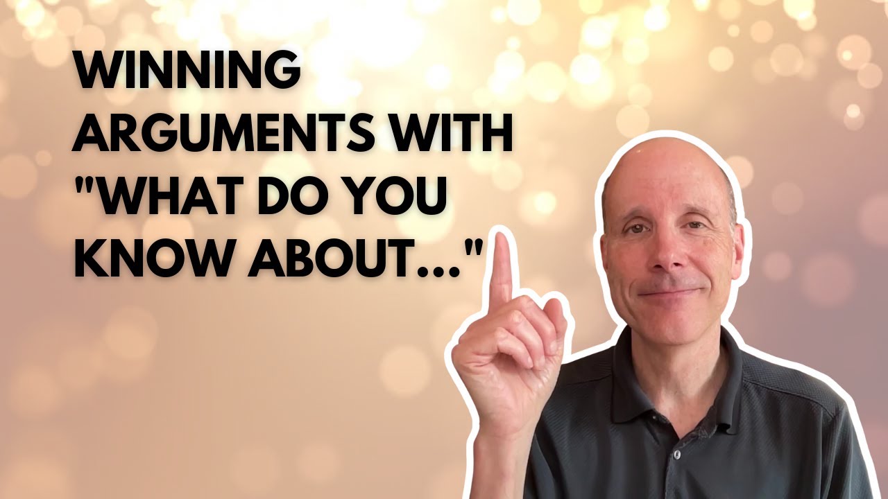 #105: Winning Arguments with "What Do You Know About...?" - YouTube