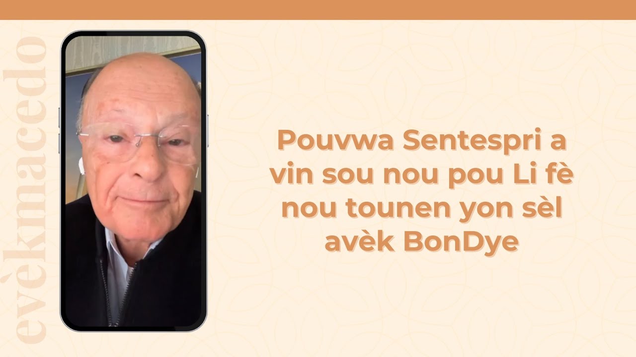 Pouvwa Sentespri a vin sou nou pou Li fè nou tounen yon sèl avèk BonDye ...