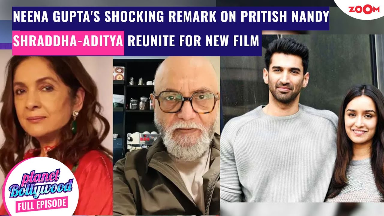 Neena Gupta's Bold comment on Pritish Nandy | Shraddha-Aditya REUNITE for Mohit Suri’s next film ...