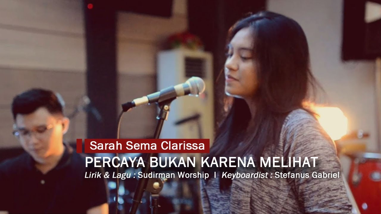 PERCAYA BUKAN KARENA MELIHAT I (Cover by Sarah Sema Clarissa) - YouTube