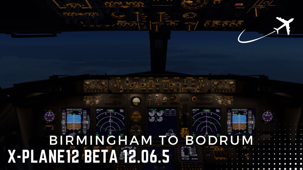 X-PLANE 12 | Zibo Mod 737-800 Jet2 | Birmingham to Bodrum | Full Flight ...