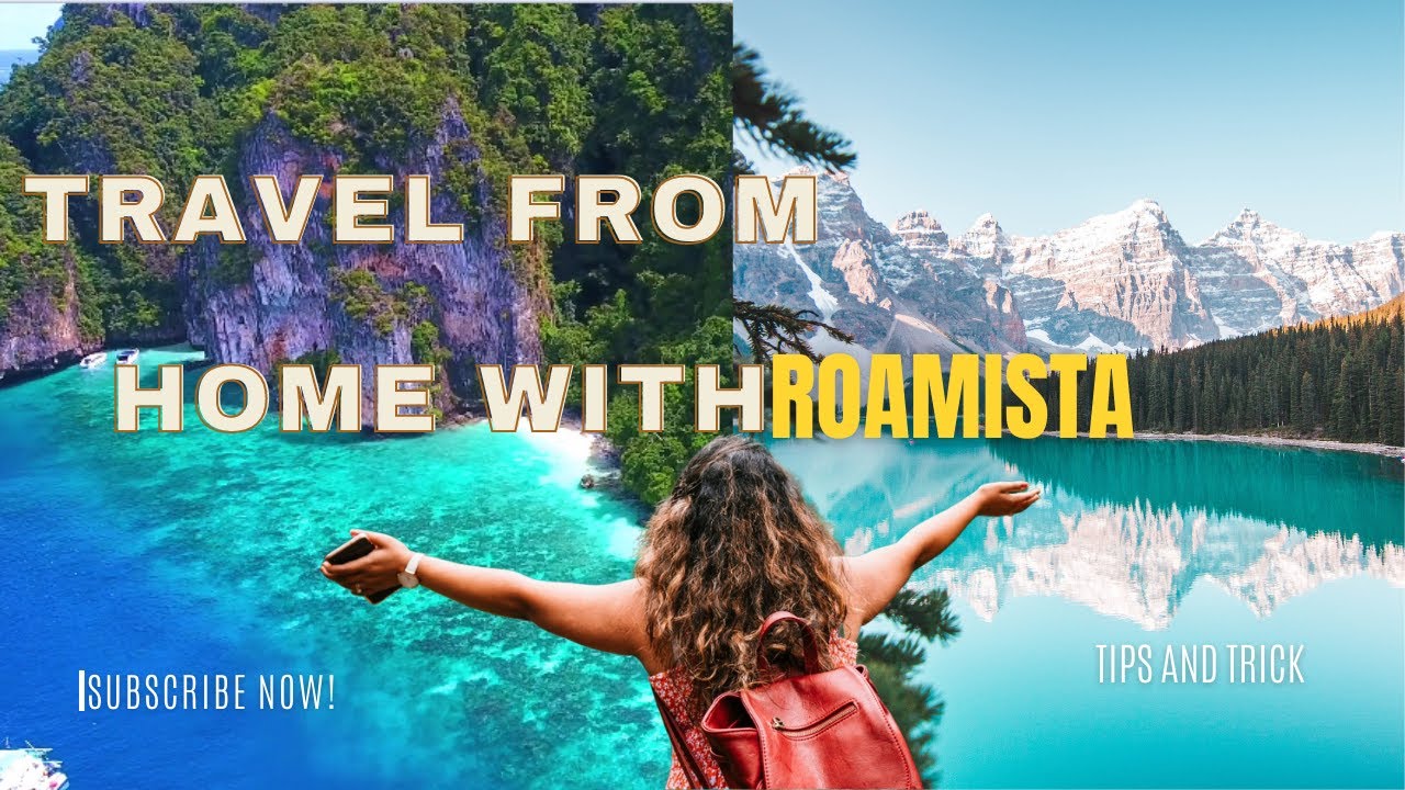 Travel from home and explore the beauty of the world with Roamista ...