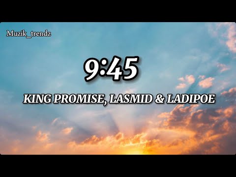 9:45 (lyrics) KING PROMISE, LASMID & LADIPOE - YouTube