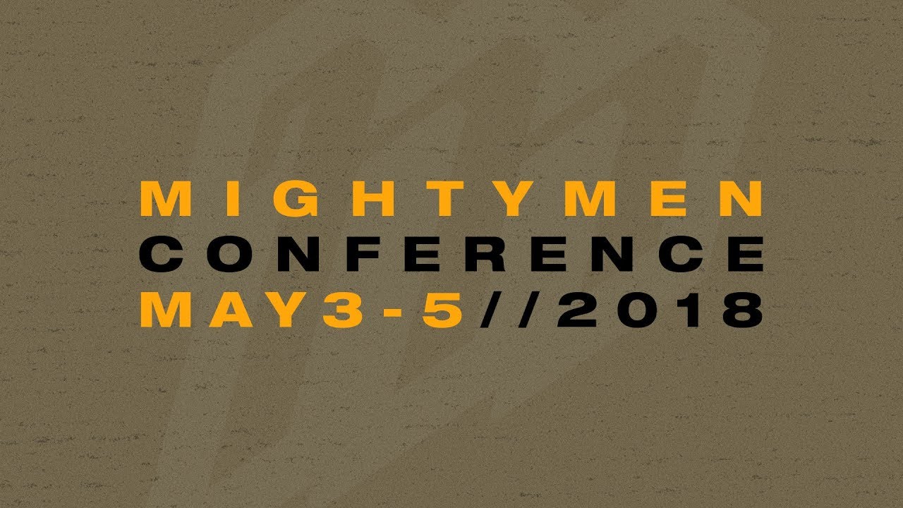 Mighty Men Conference 2018 - YouTube