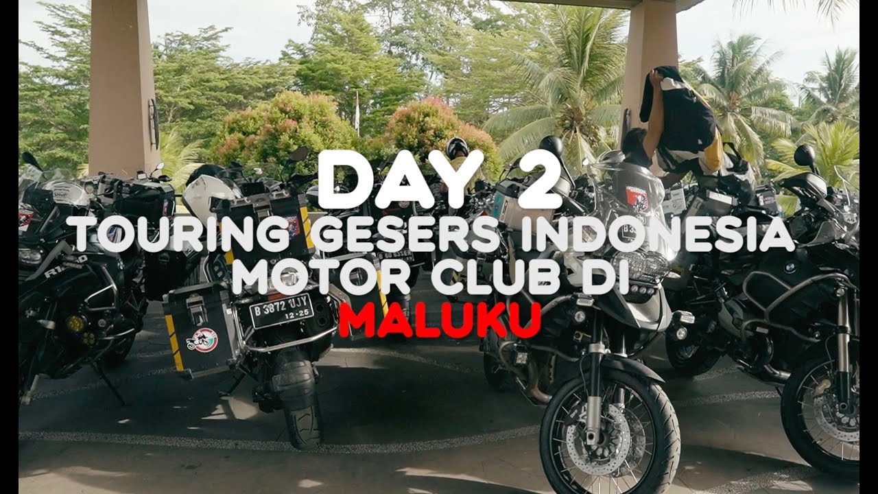 DAY #2 TOURING GESERS INDONESIA MOTOR CLUB DI MALUKU - YouTube