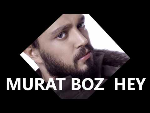Murat Boz  ♫ HEY