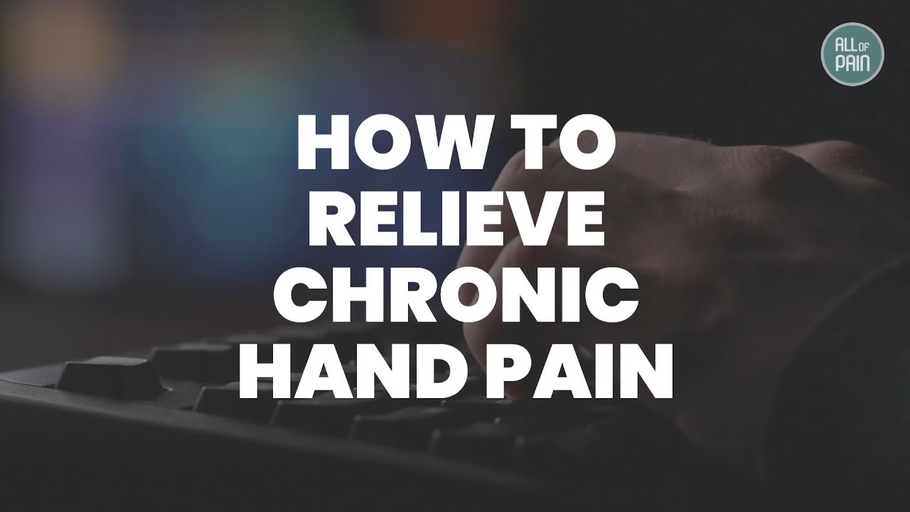 How To Relieve Chronic Hand Pain - YouTube