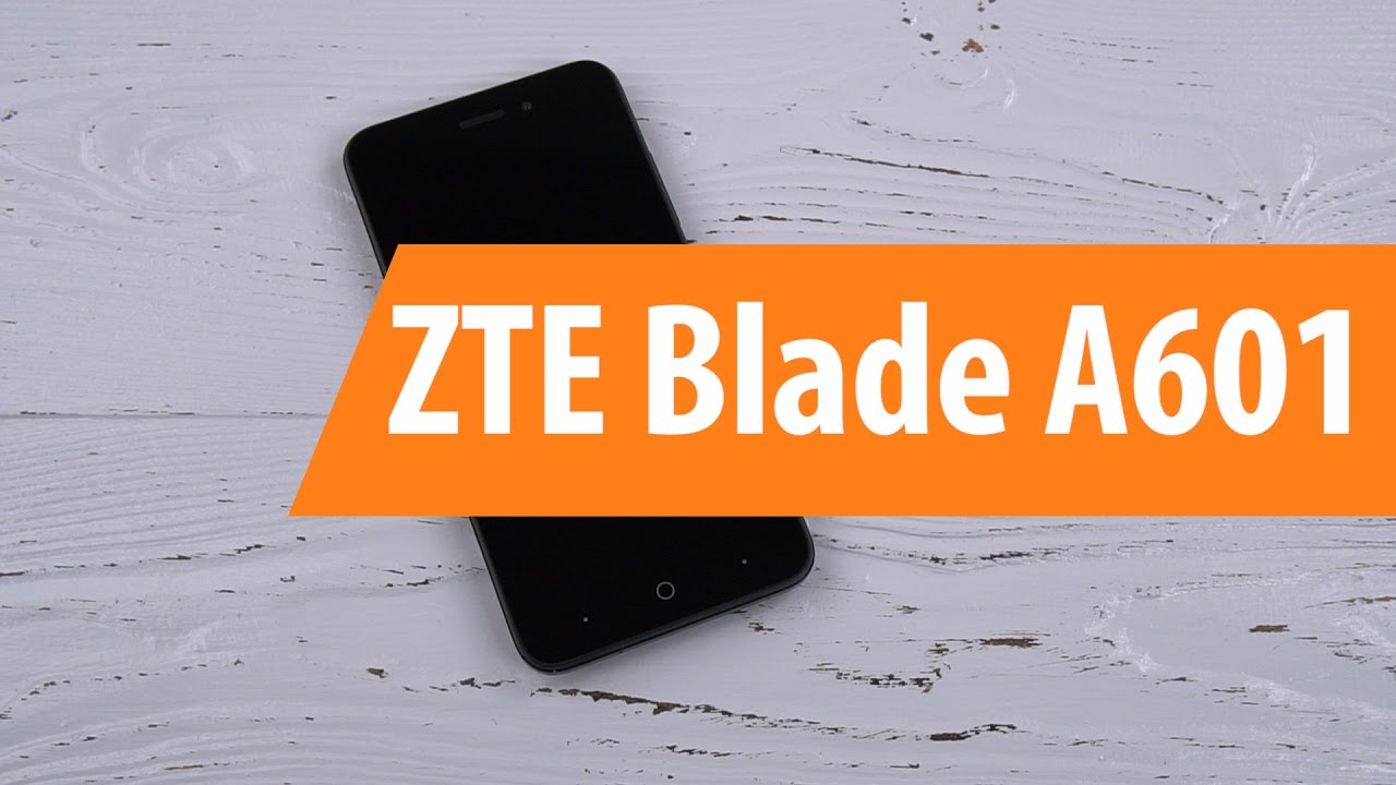 Распаковка ZTE Blade A601 / Unboxing ZTE Blade A601 - YouTube