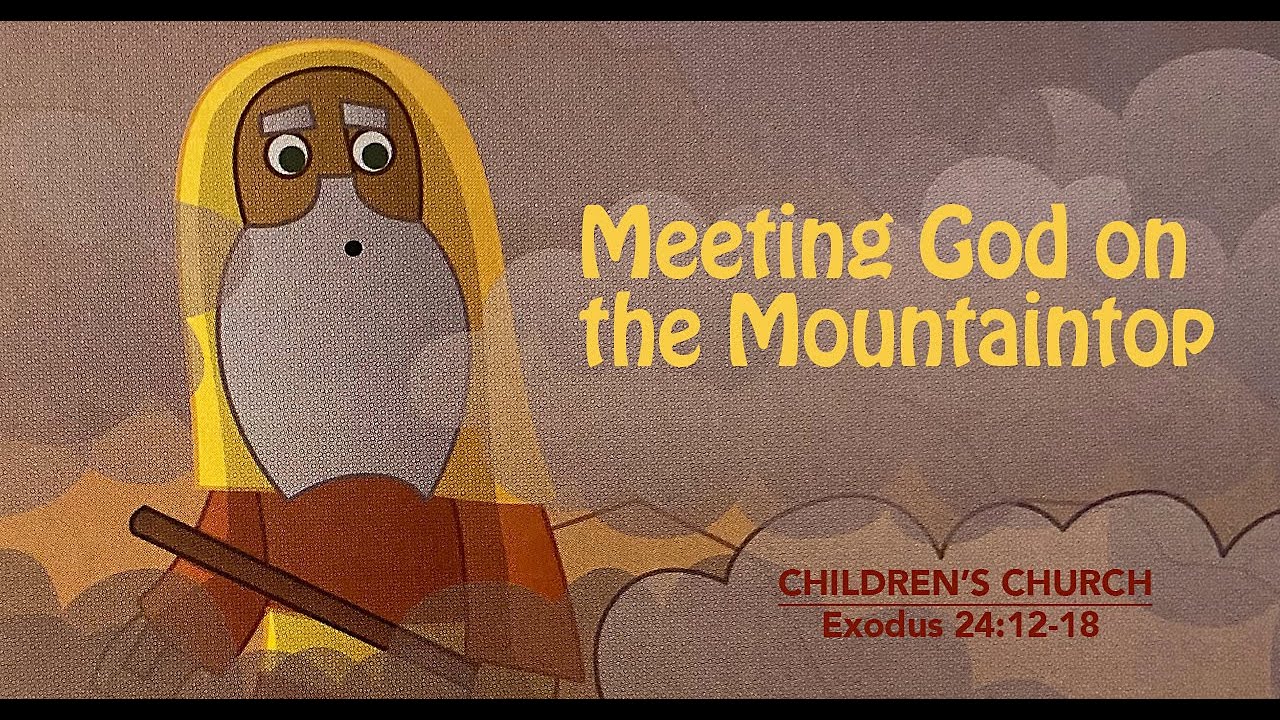 CHILDREN’S CHURCH — Meeting God on the Mountaintop - YouTube