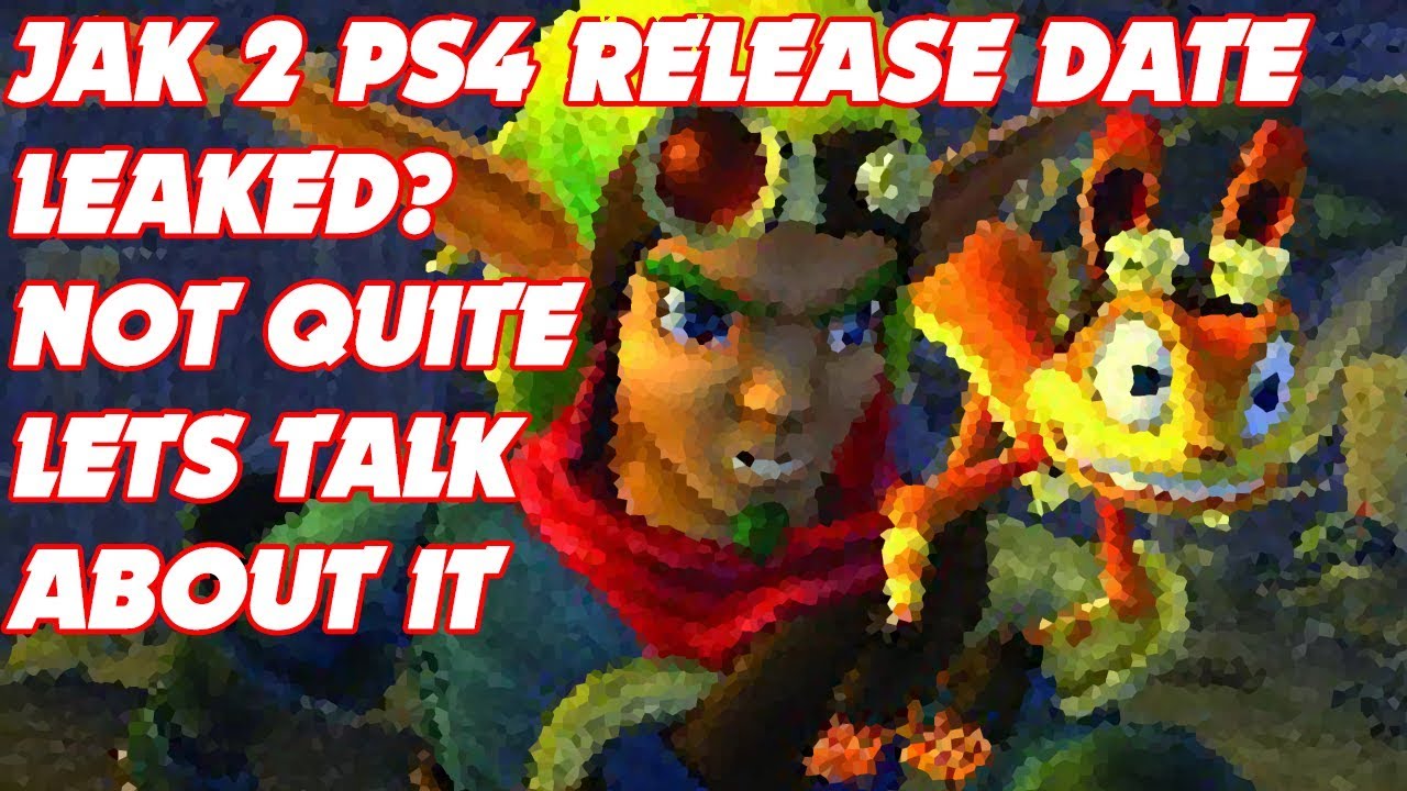 Jak 2 PS4 Release date Leaked? Let's Talk About it - YouTube