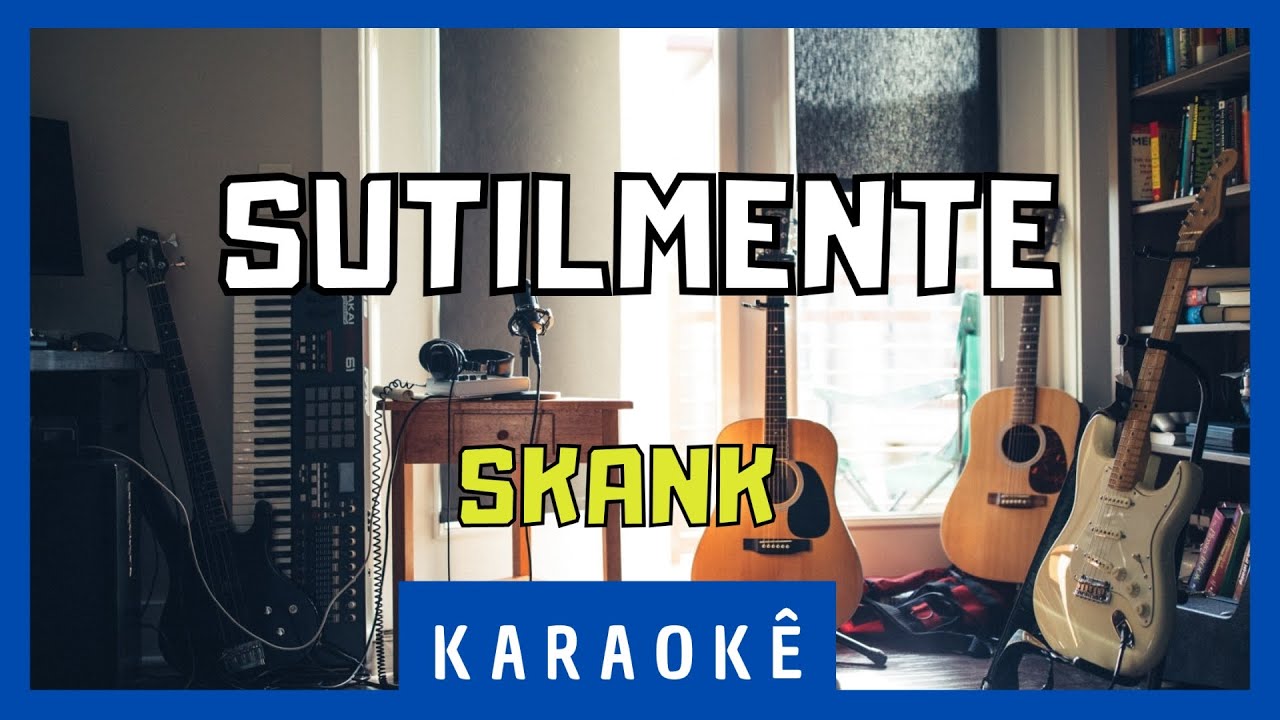Karaokê - Sutilmente - Skank - YouTube Music