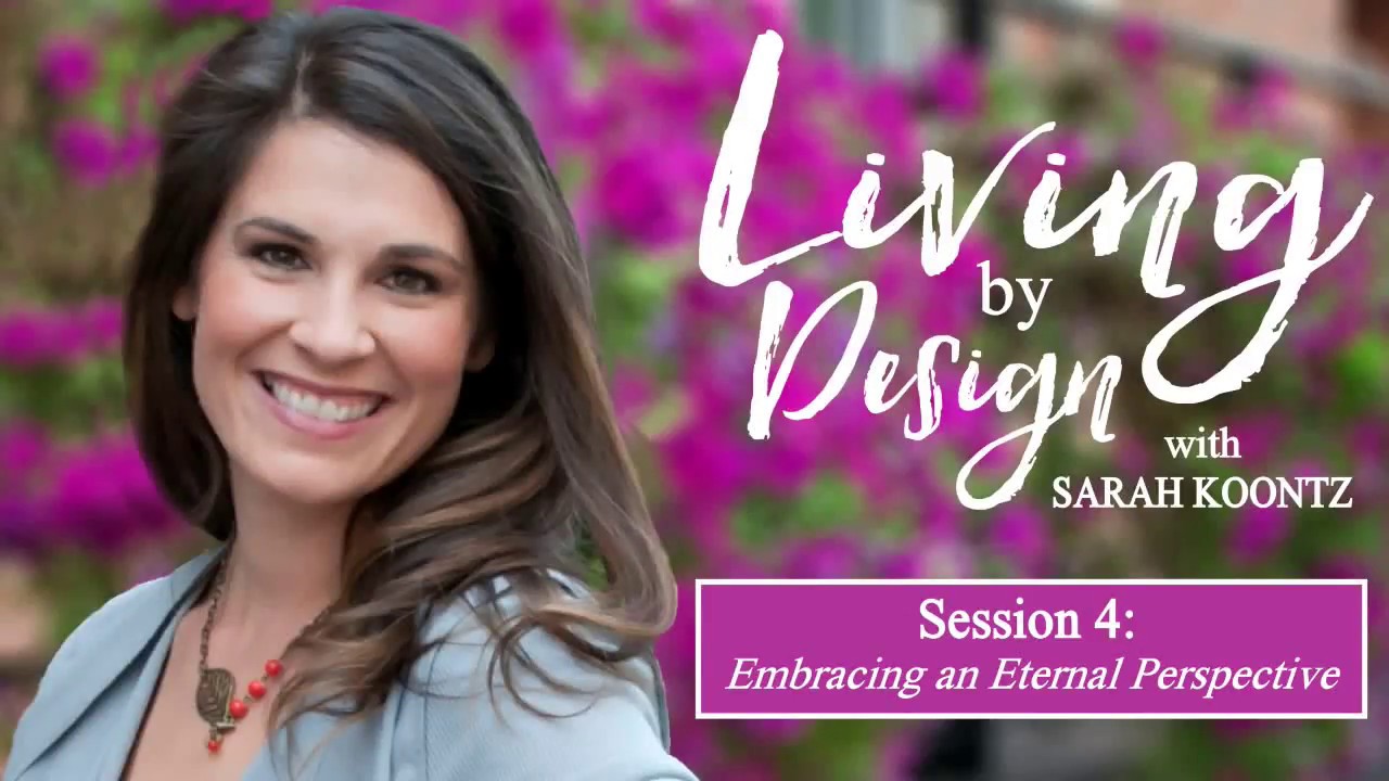 Living by Design - An Eternal Perspective - YouTube
