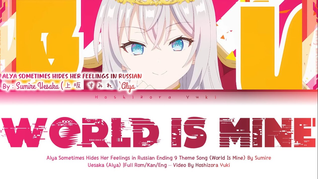 【FULL VER】Alya Sometimes Hides Her Feelings in Russian Ending 9『World Is Mine』By Alya - YouTube