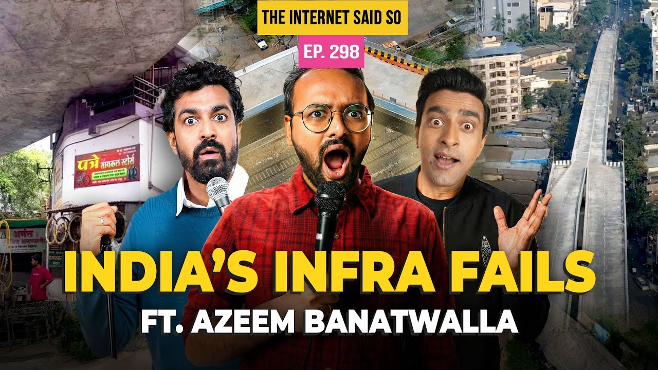 The Internet Said So | India’s Infra Fails feat @thebanat | EP 298 ...