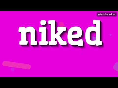 NIKED - HOW TO PRONOUNCE NIKED?