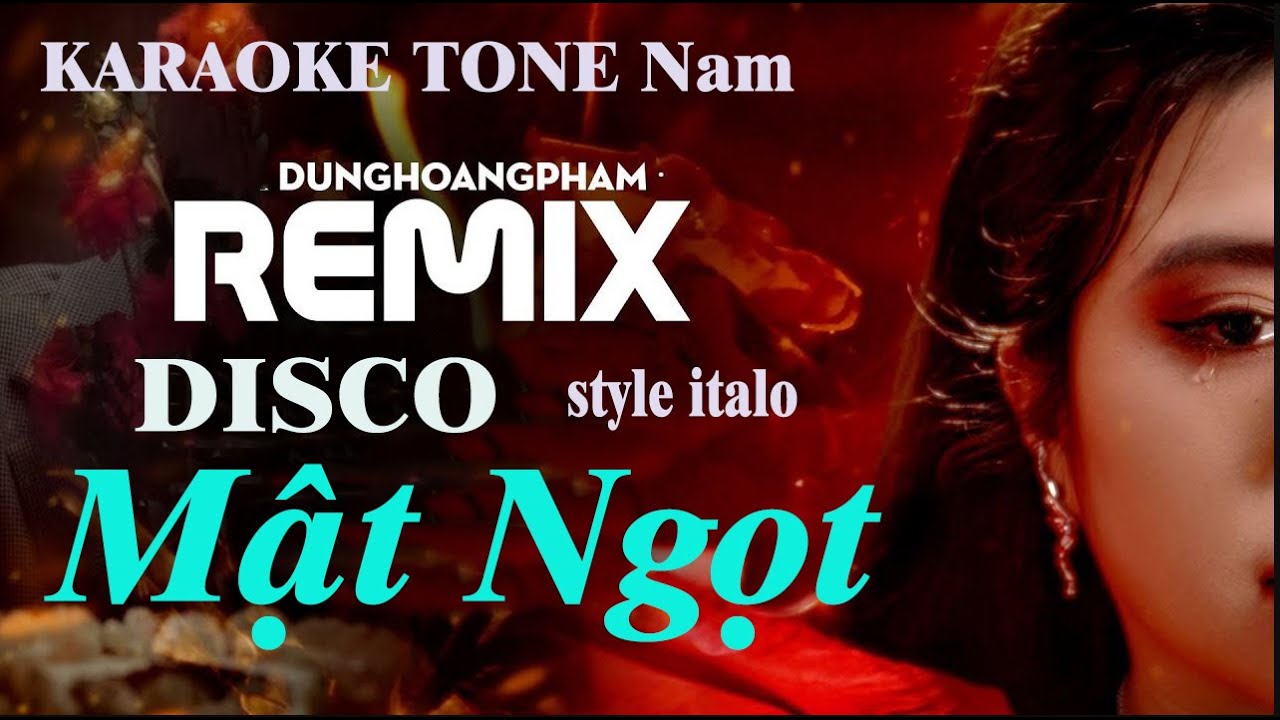 Mật Ngọt Dunghoangpham Karaoke Tone Nam Remix DISCO style italo disco ...