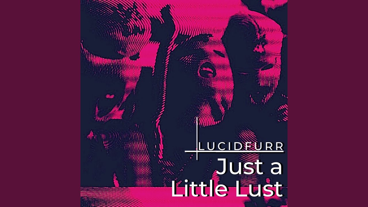 Just a Little Lust - YouTube