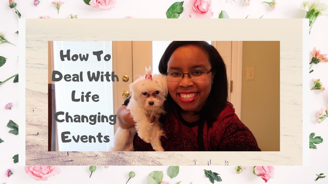 How To Deal With DIFFICULT LIFE CHANGING EVENTS | Grief | Divorce ...