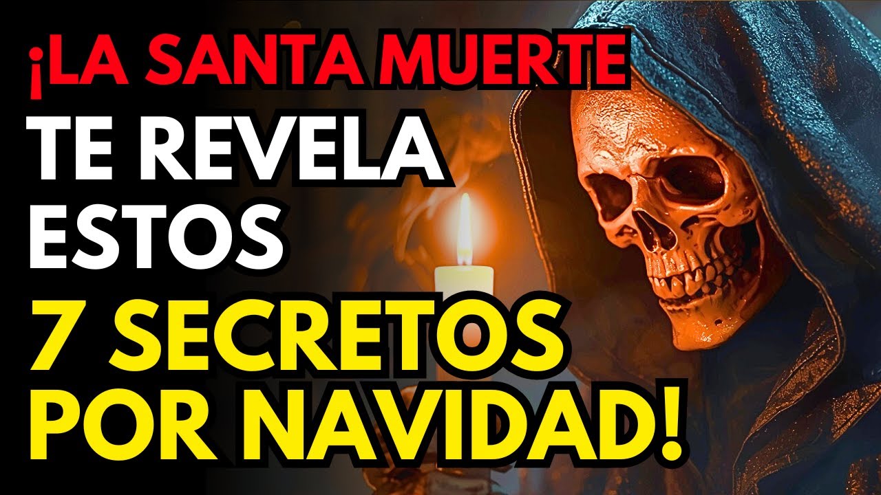 ¡La Santa Muerte Te Revela estos 7 Secretos Por Navidad! - YouTube