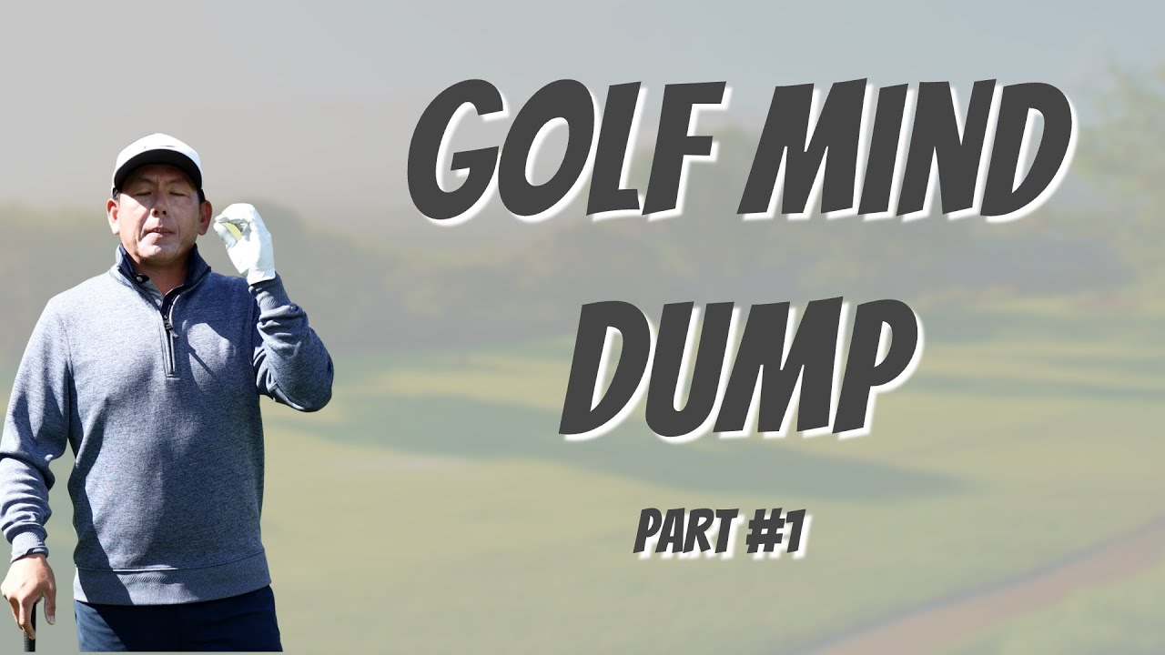 Golf Mind Dump Part #1 - YouTube