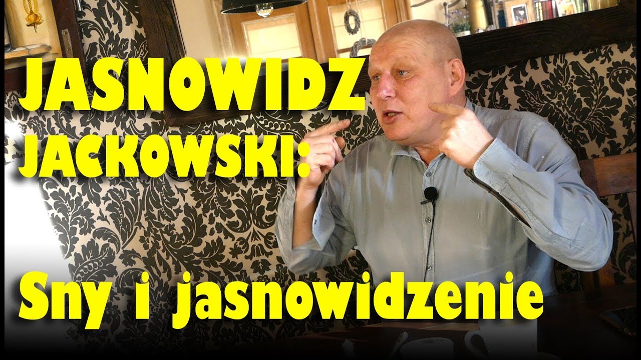 JASNOWIDZ JACKOWSKI: Sny i jasnowidzenie - YouTube