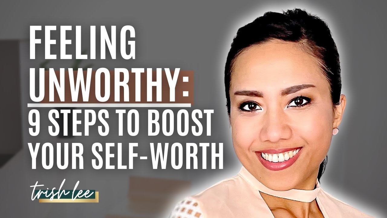 Why you feel UNWORTHY and UNLOVED: 9 Steps to increase your SELF-WORTH ...